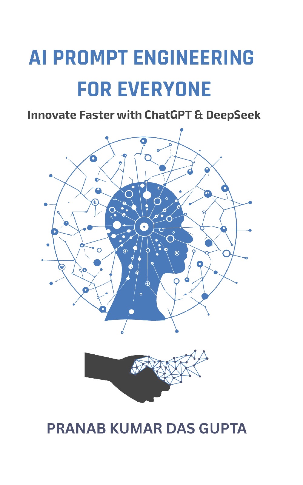 AI PROMPT ENGINEERING FOR EVERYONE : Innovate Faster with ChatGPT ...