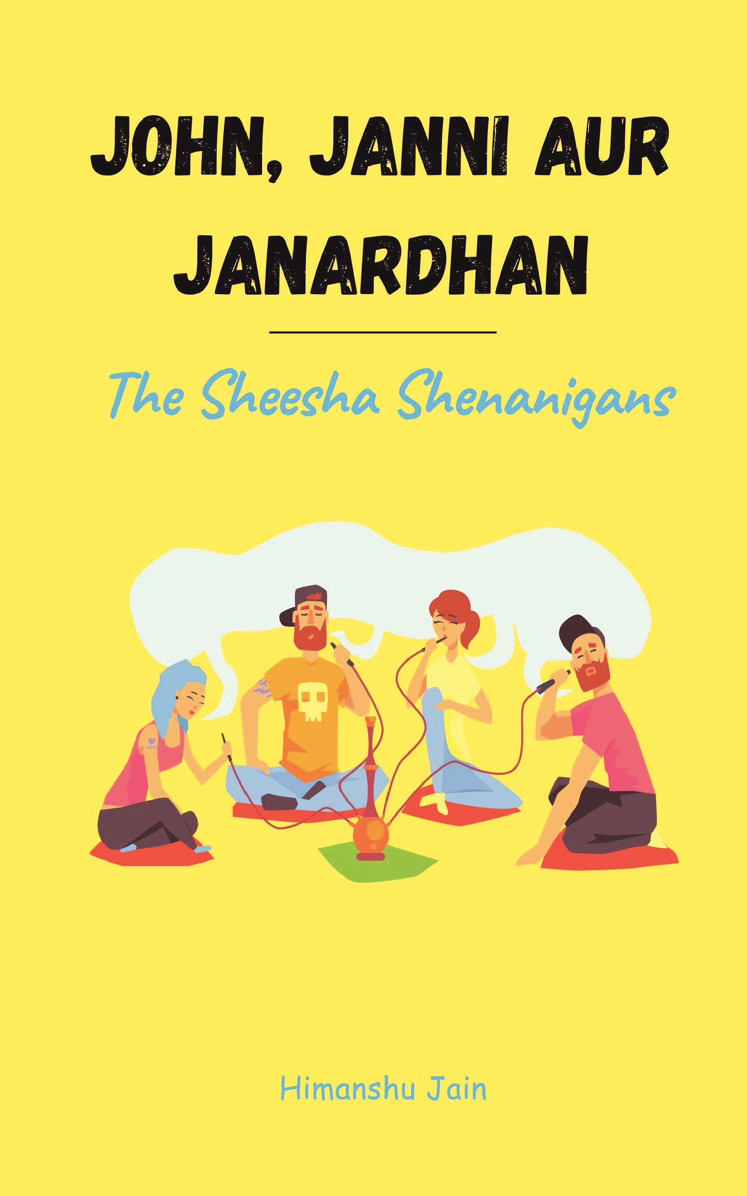 John, Janni Aur Janardhan - The Sheesha Shenanigans | Pothi.com