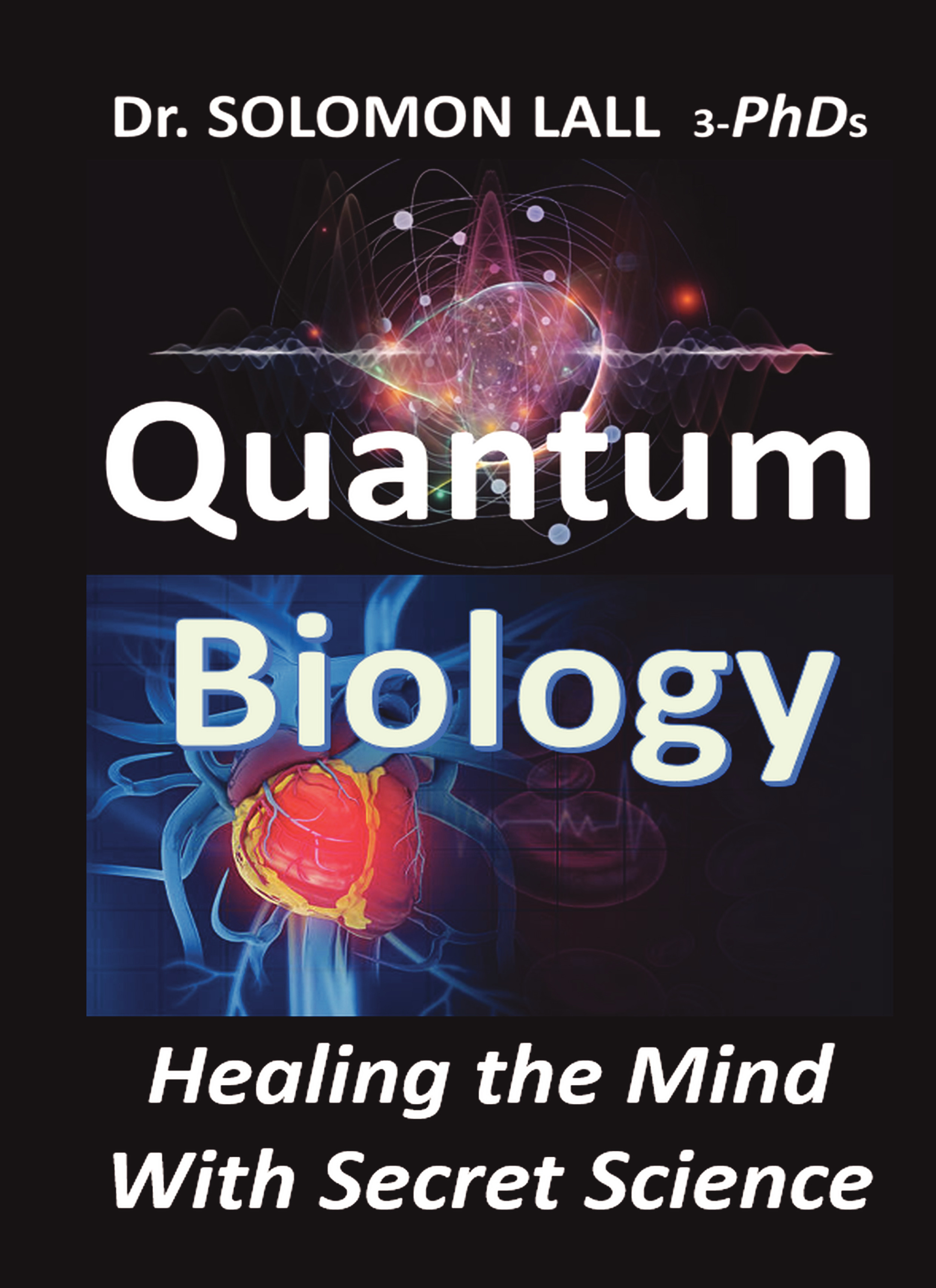Quantum Biology - Healing the Mind With Secret Science | Pothi.com