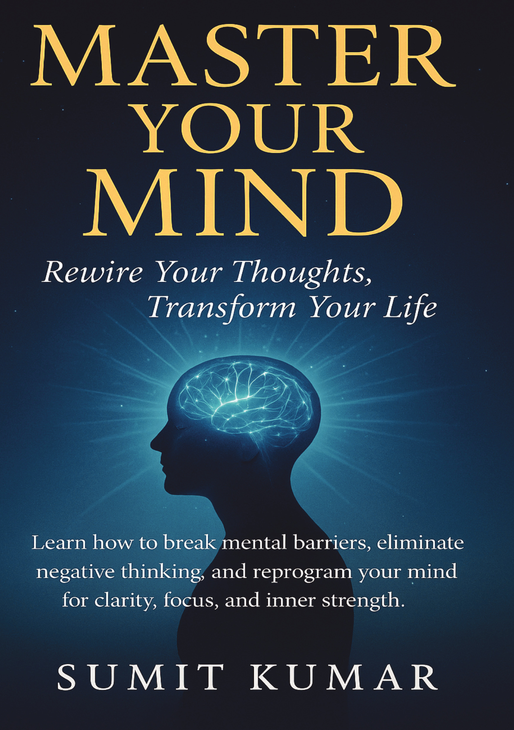Master Your Mind "Rewire Your Thoughts, Transform Your Life | Pothi.com