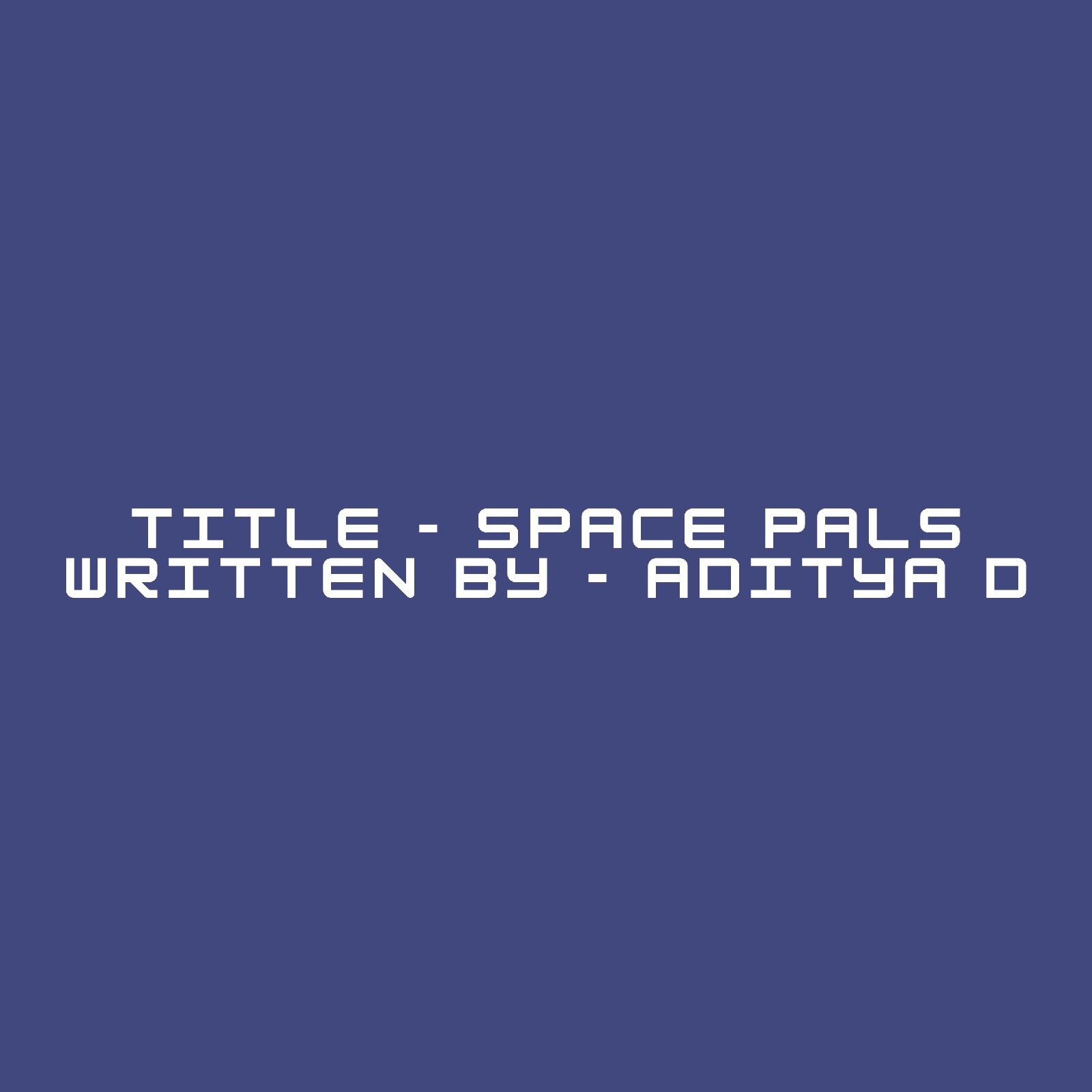 Space pals | Pothi.com