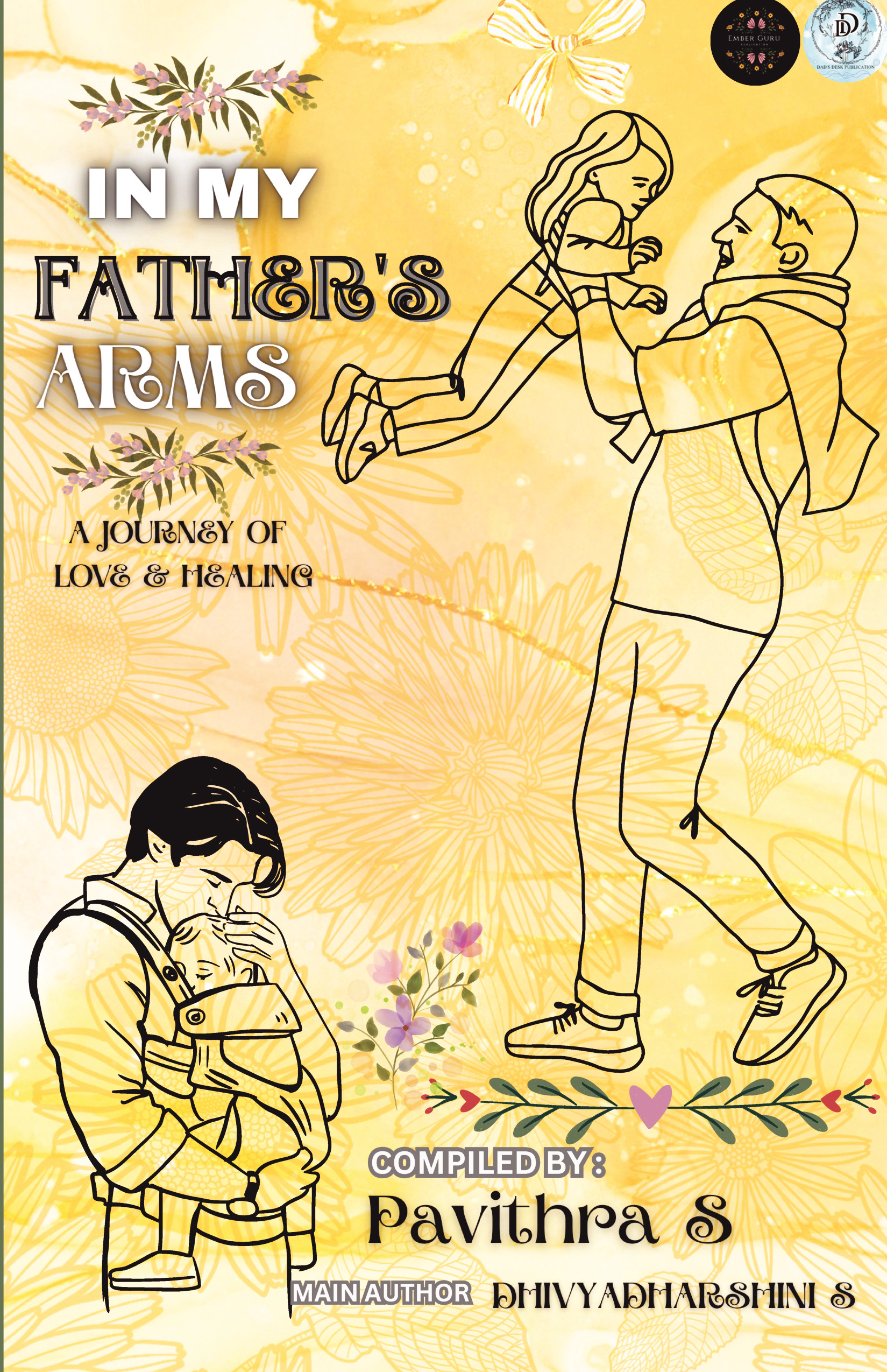In My Father's Arms A Journey of Love And Healing | Pothi.com