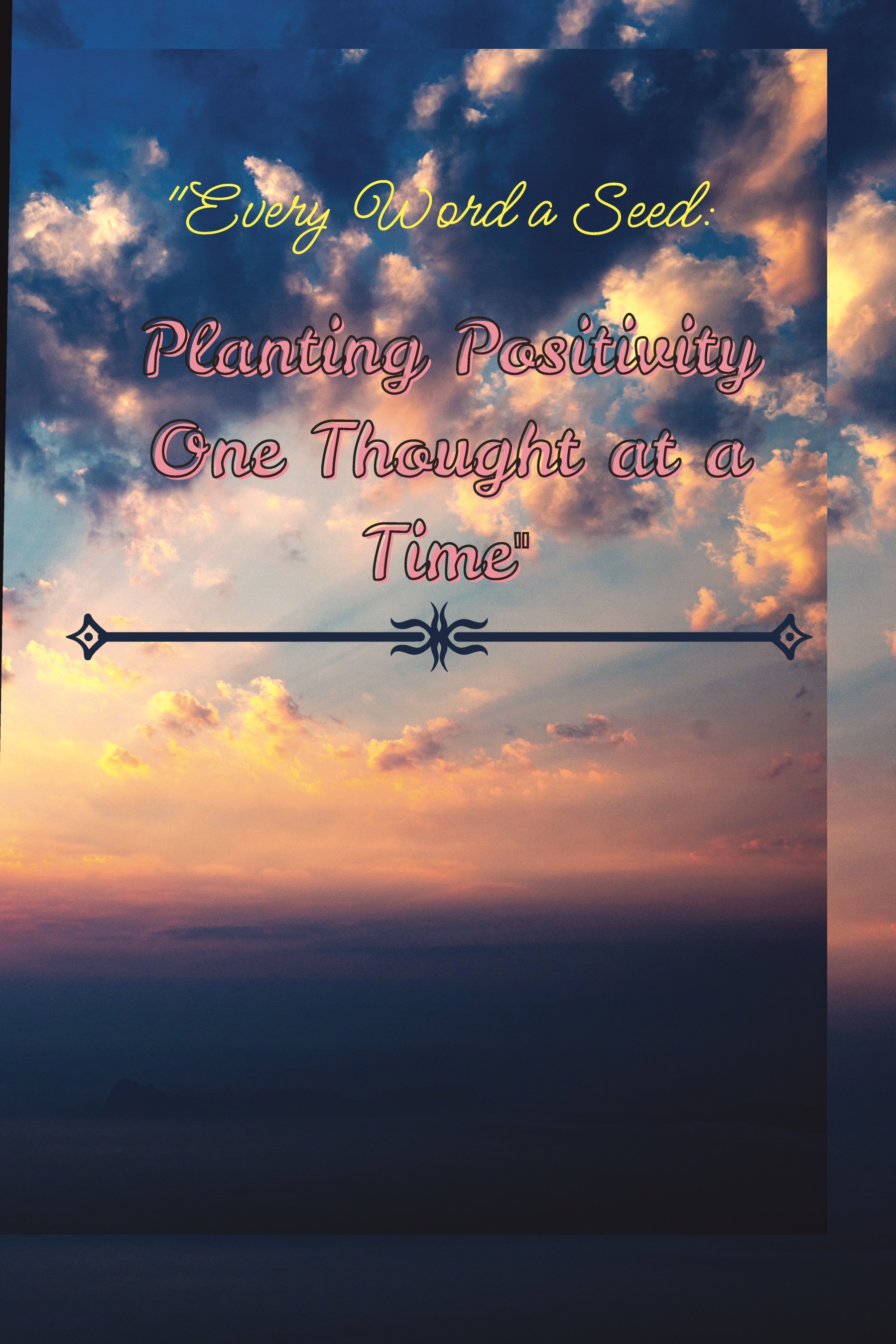 Every Word a Seed: Planting Positivity One Thought At a Time | Pothi.com