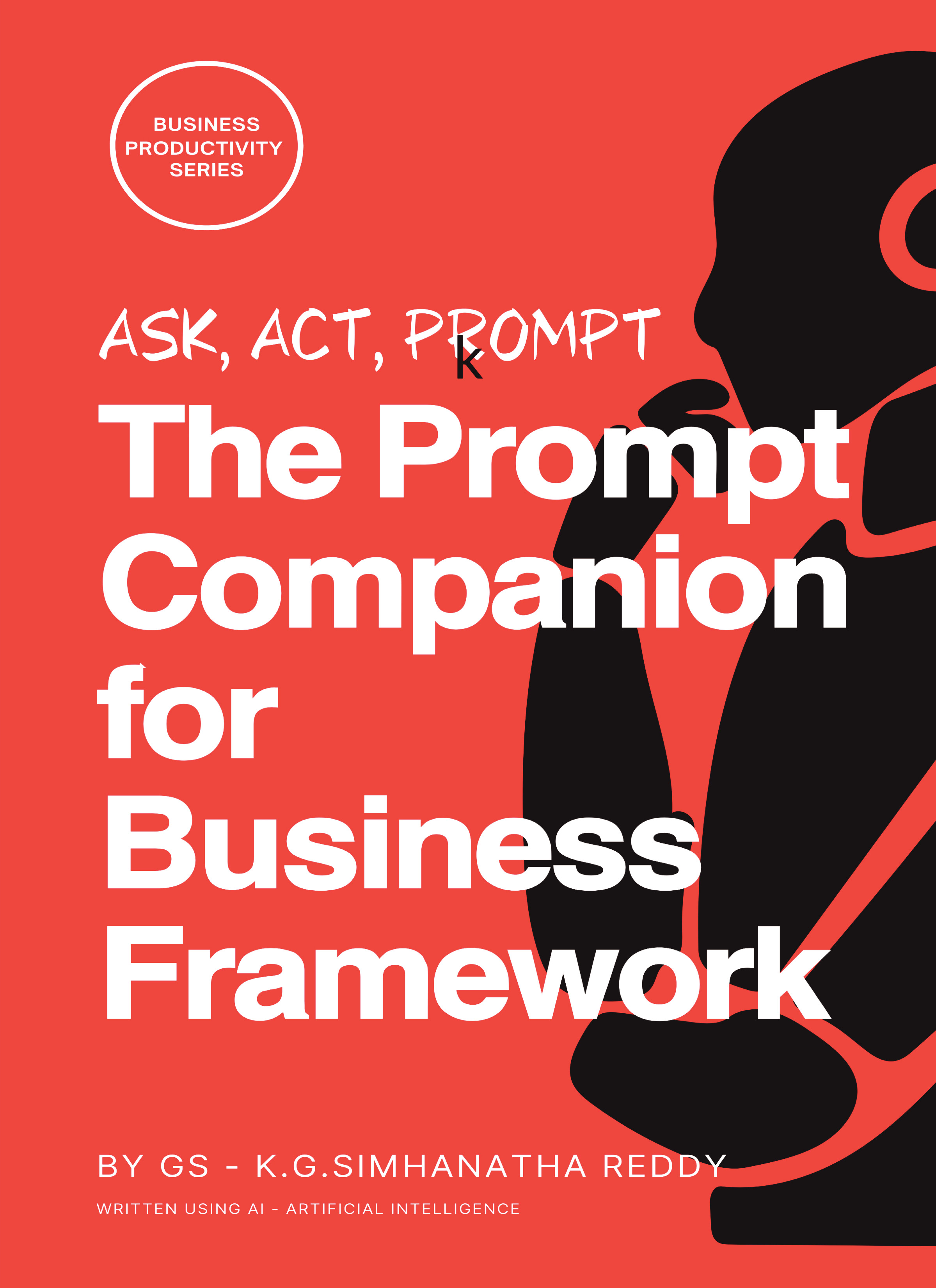 Ask, Act, Prompt: The Prompt Companion for Business Framework | Pothi.com