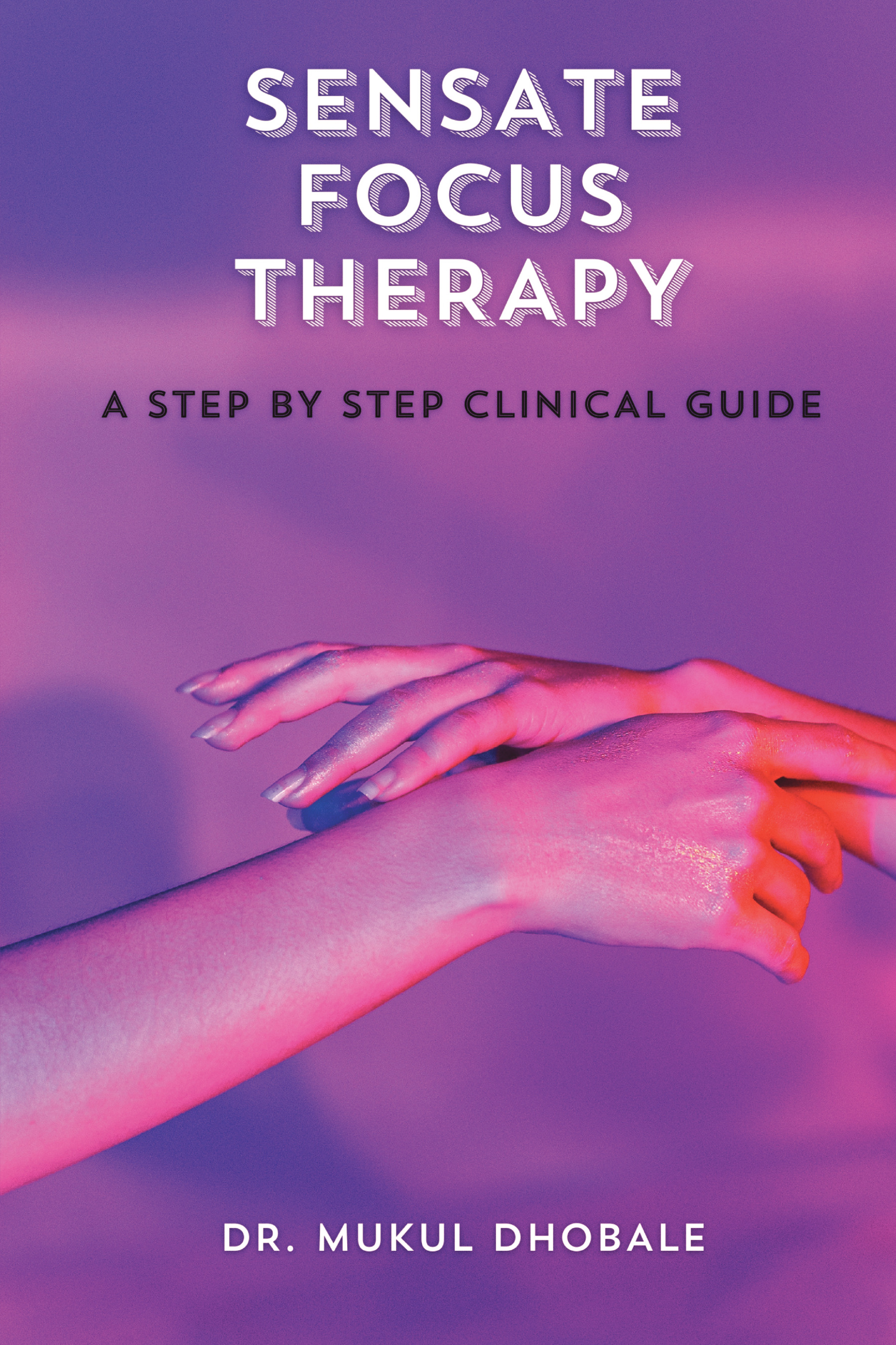 SENSATE FOCUS THERAPY : A STEP BY STEP CLINICAL GUIDE | Pothi.com
