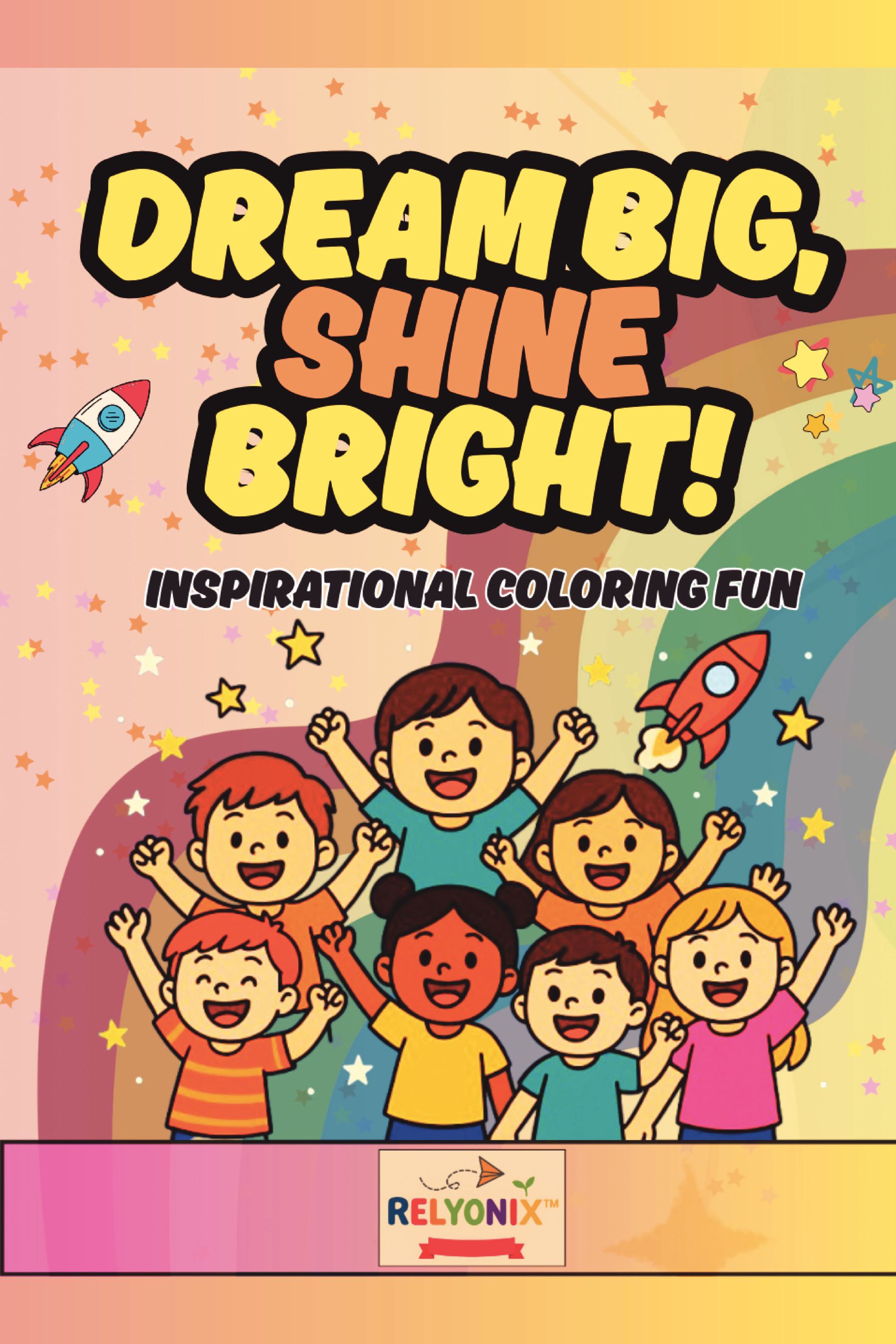 Dream Big, Shine Bright! Inspirational Coloring Fun Book | Pothi.com