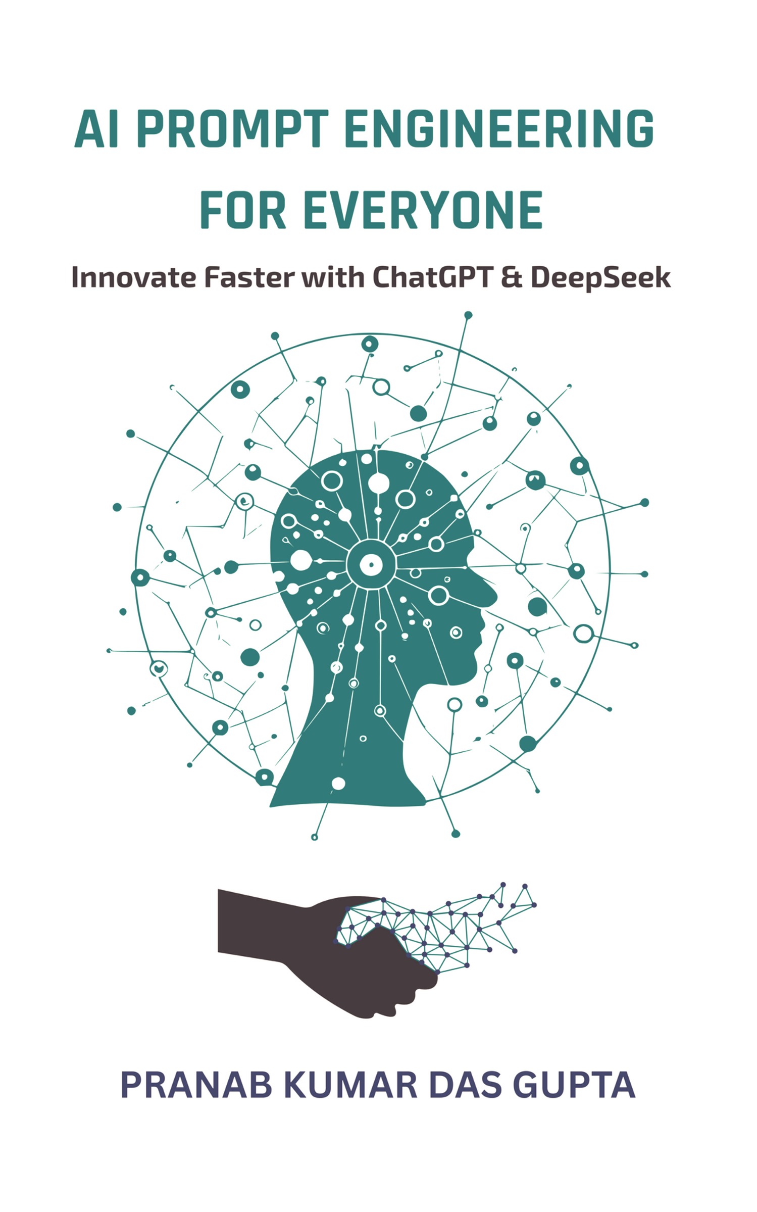 AI PROMPT ENGINEERING FOR EVERYONE : Innovate Faster with ChatGPT ...
