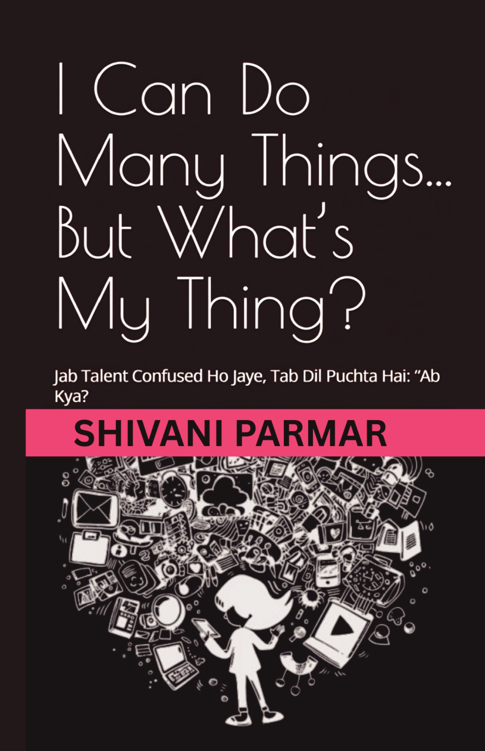 I Can Do Many Things... But What’s My Thing? | Pothi.com