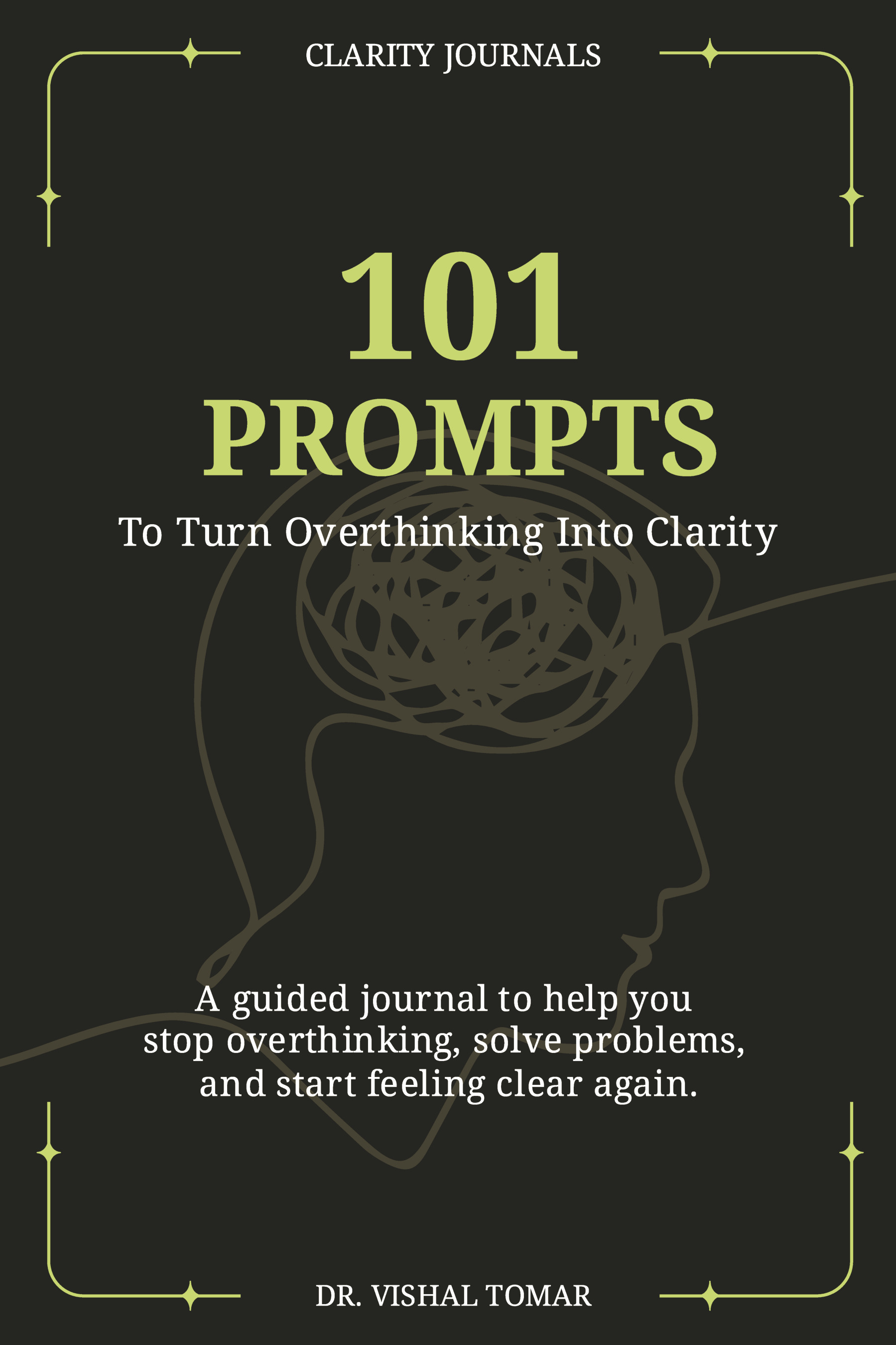 101 Prompts To Turn Overthinking Into Clarity.: A Guided Journal to ...