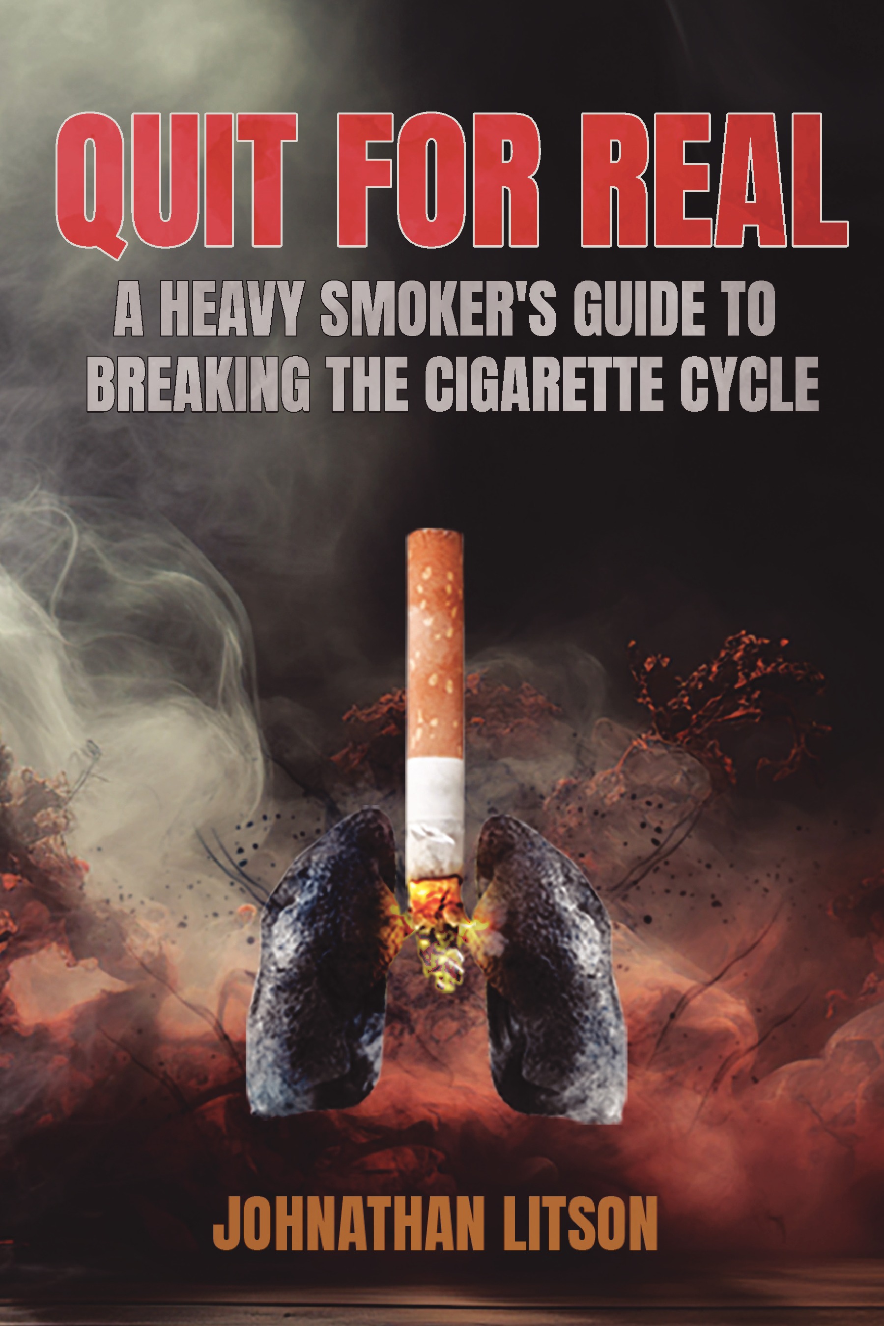 Quite for Real - A Heavy Smoker's Guide to Breaking the Cigarette Cycle ...