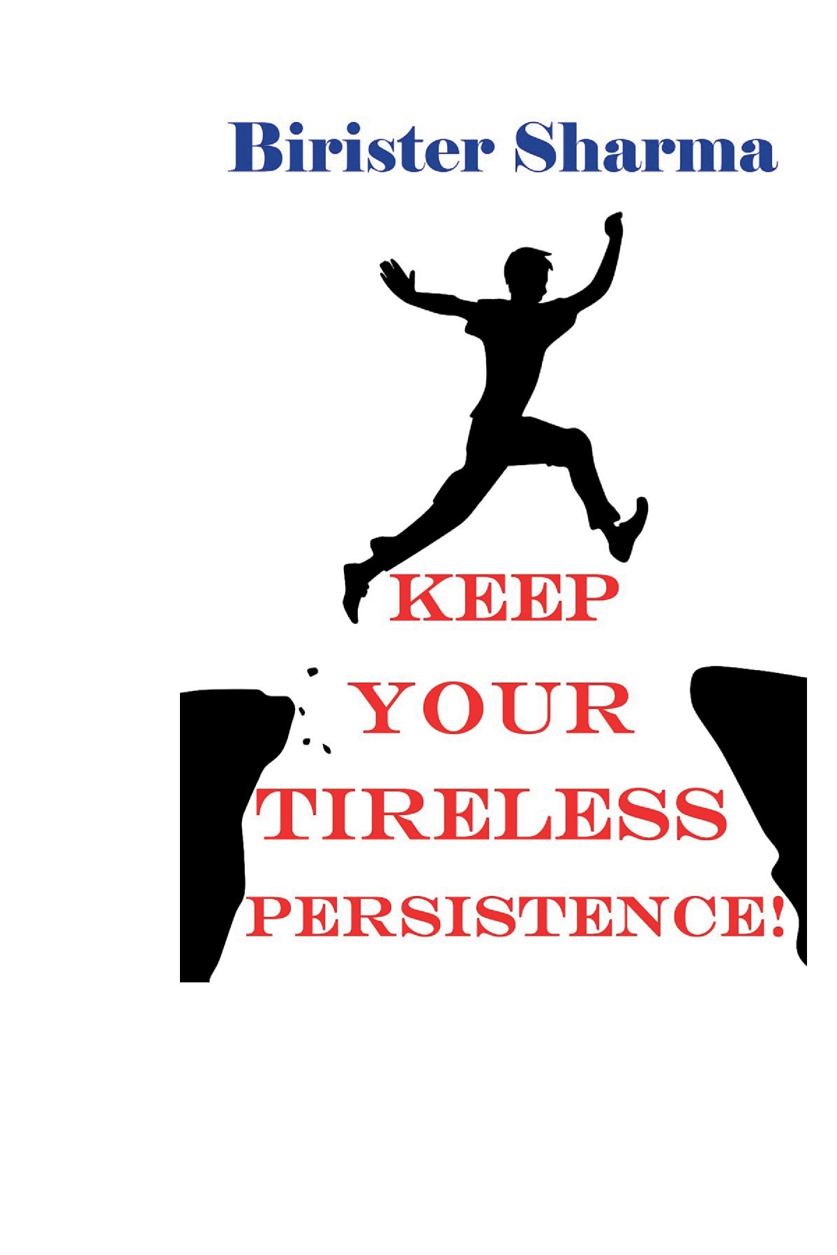 Keep YOUR TIRELESS PERSISTENCE! | Pothi.com