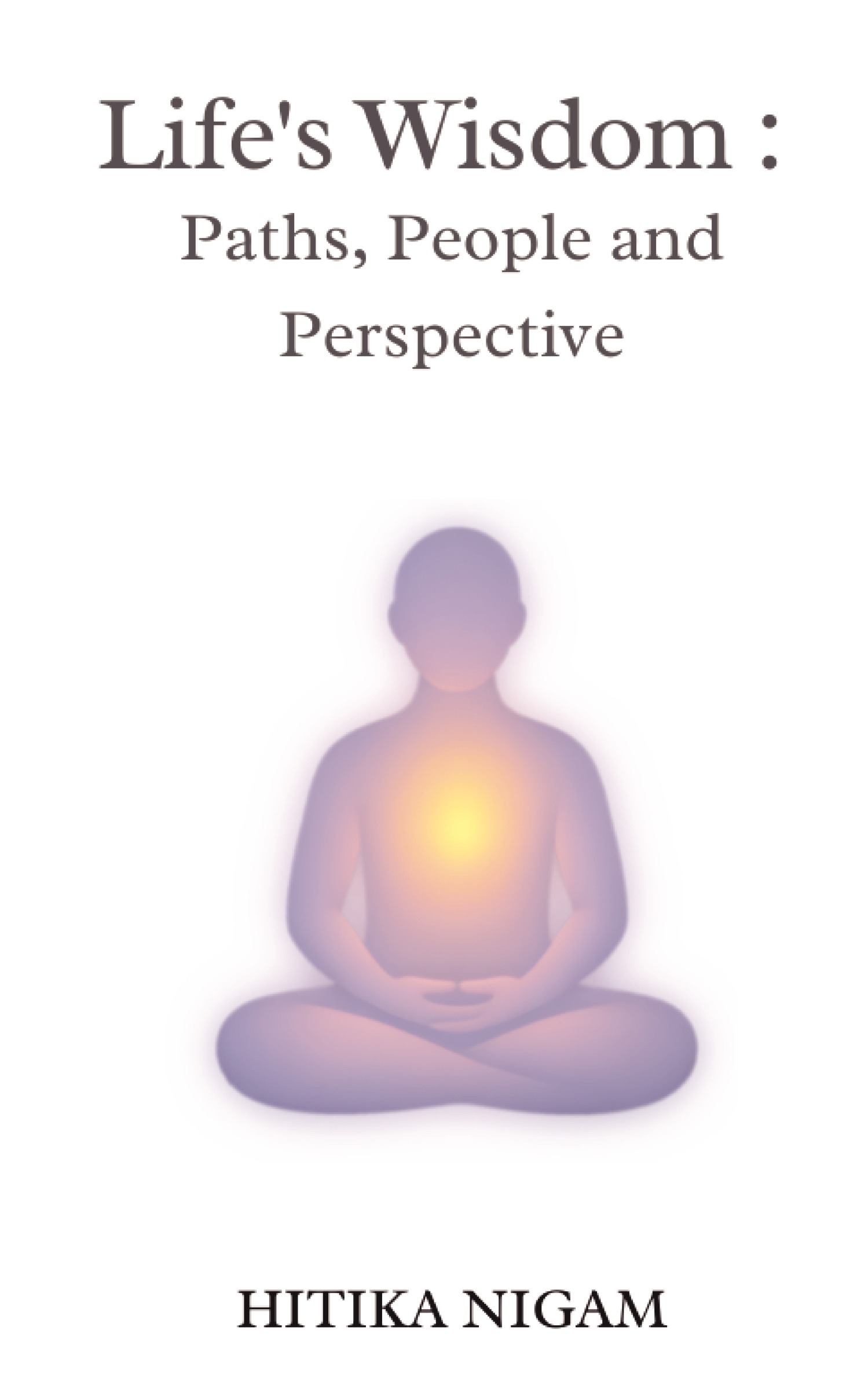 LIFE'S WISDOM : Paths, People and Perspective | Pothi.com