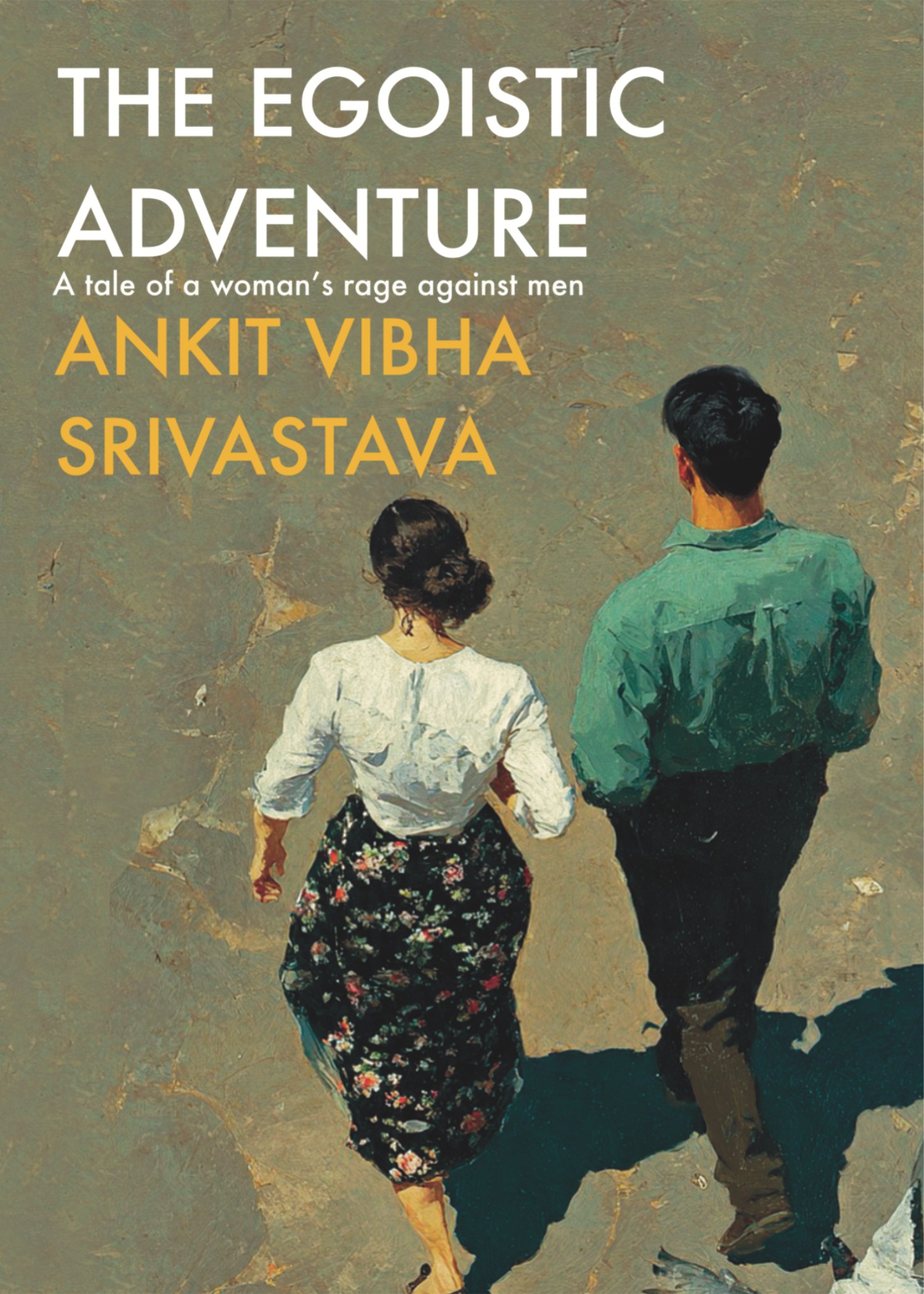 The Egoistic Adventure: A tale of a woman's rage against men | Pothi.com