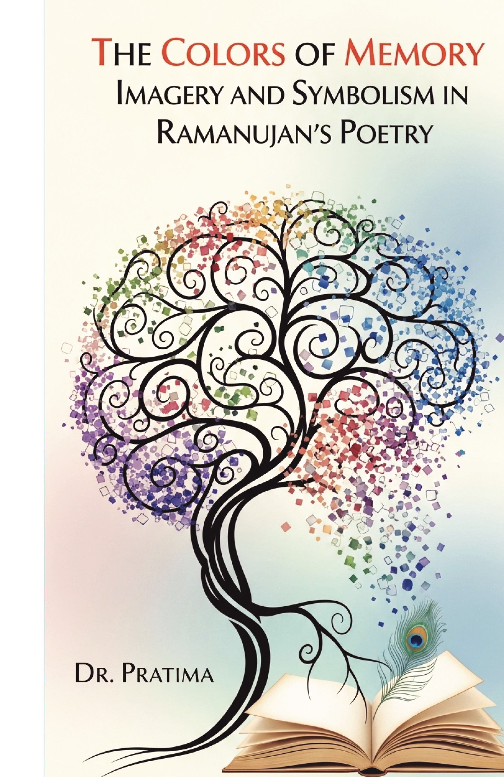 The Colors of Memory Imagery and Symbolism in Ramanujan’s Poetry ...
